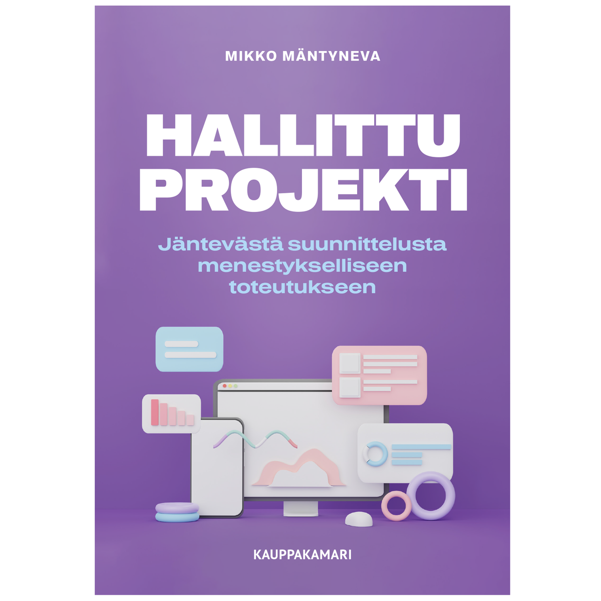 e-kirja Hallittu projekti – jäntevästä suunnittelusta menestyksellisee – KauppakamariKauppa